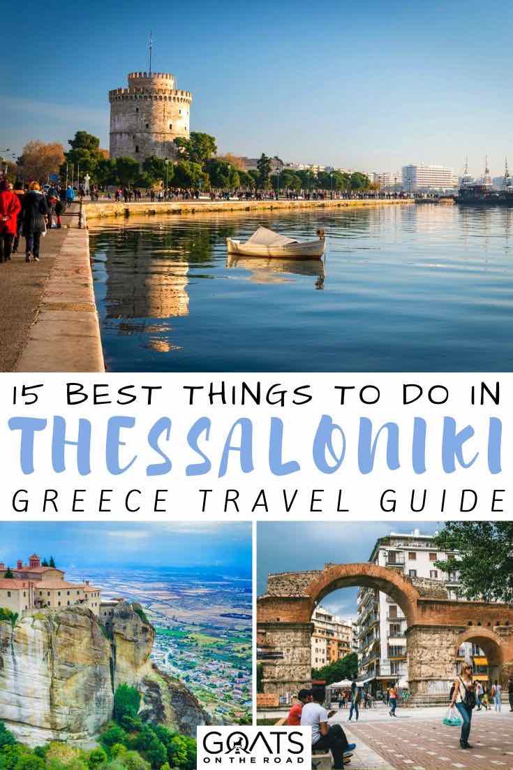 15 Best Things To Do in Thessaloniki, Greece: An Expert's Guide - Goats ...