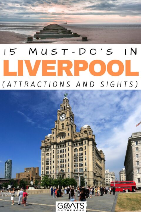 15 Best Things To Do in Liverpool (Top Attractions and Sights) - Goats ...