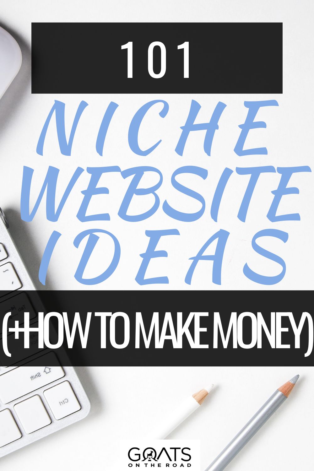 101 Niche Website Ideas (+How To Monetize Each Niche)